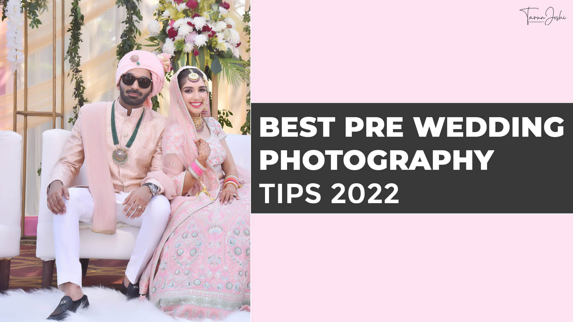 Best Pre Wedding Photography Tips 2022 - Tarun Joshi Photography